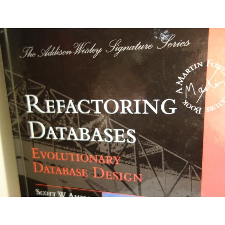 Refactoring Databases: Evolutionary Database Design Refactoring Databases: Evolutionary Database Design